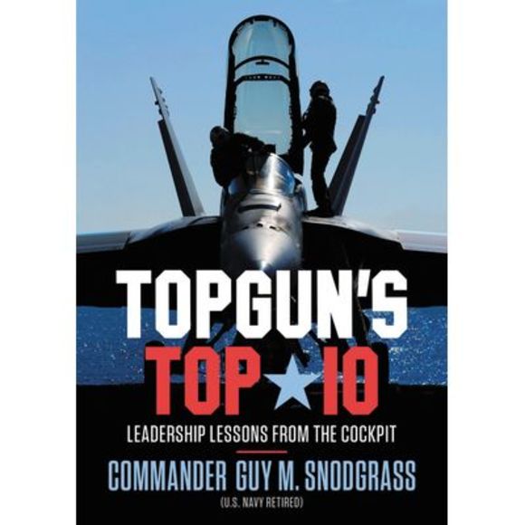 Guy M. Snodgrass | Other | Topguns Top Leadership Lessons From The ...